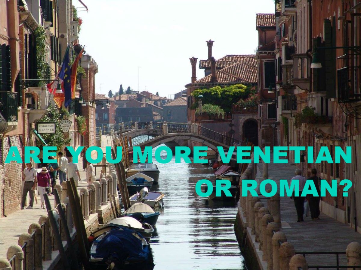 Quiz: Are YOU more Venetian or Roman? – TRAVEL WITH DENISE